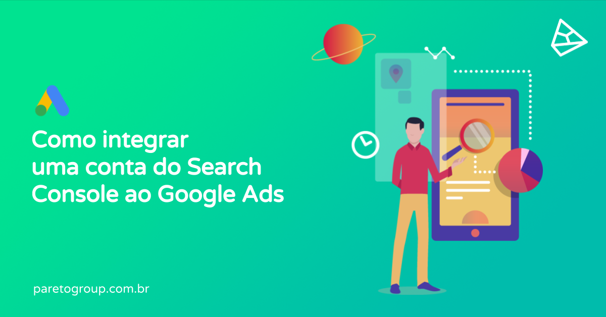 Veja Como Integrar Sua Conta do Search Console ao Google Ads