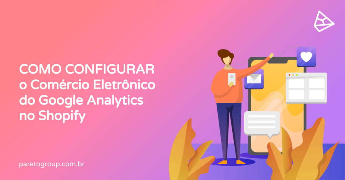 Configurar Comércio Eletrônico do Analytics no Shopify | Pareto.io Blog