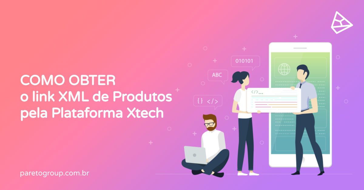 Como obter o link XML de Produtos pela Plataforma Xtech?